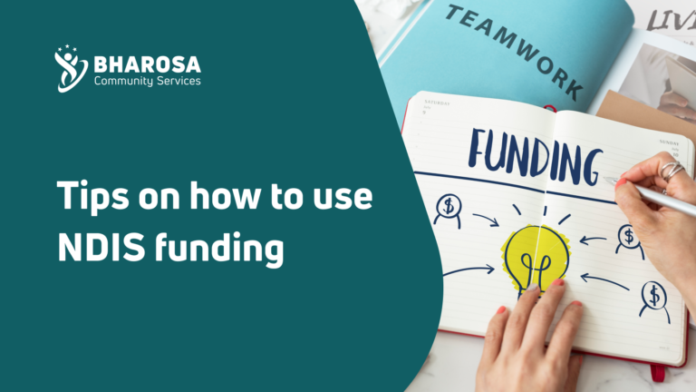 Tips on how to use NDIS funding - Bharosa Community Services